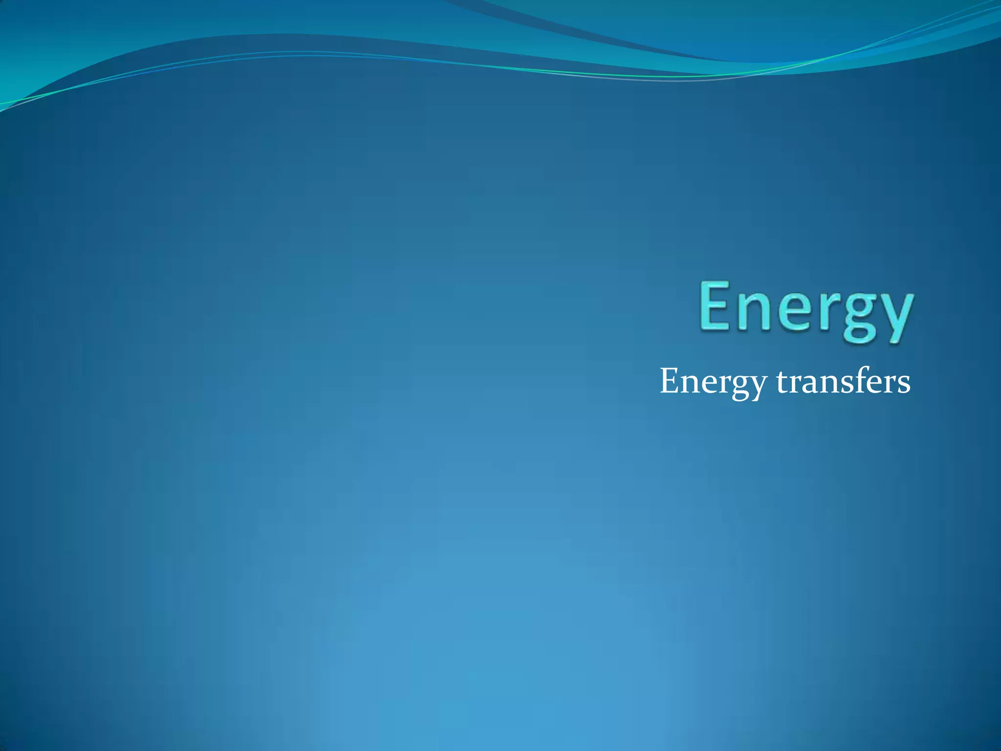 Energy Transfers 1 | PPTX