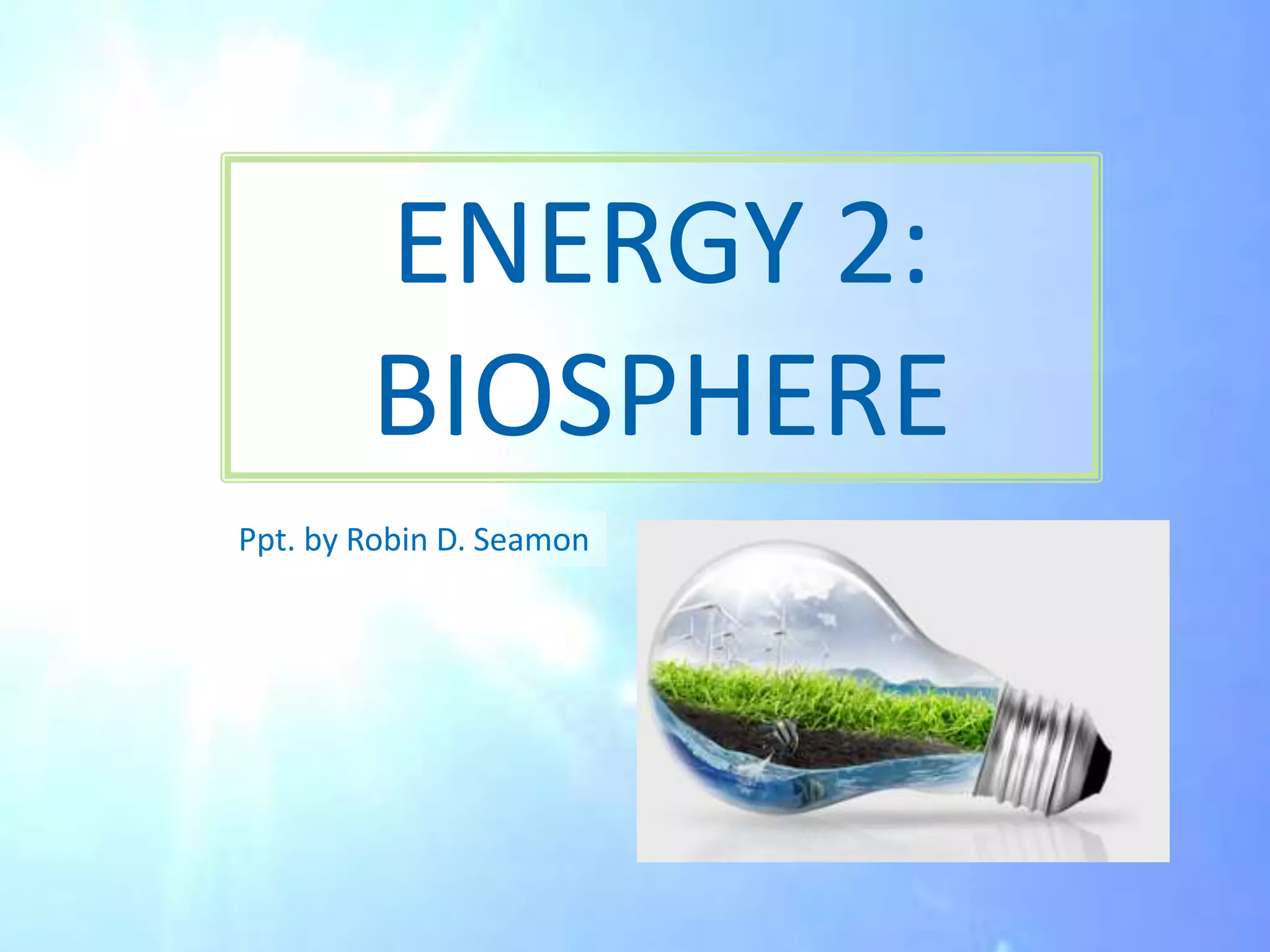 Energy 2 biosphere | PPTX