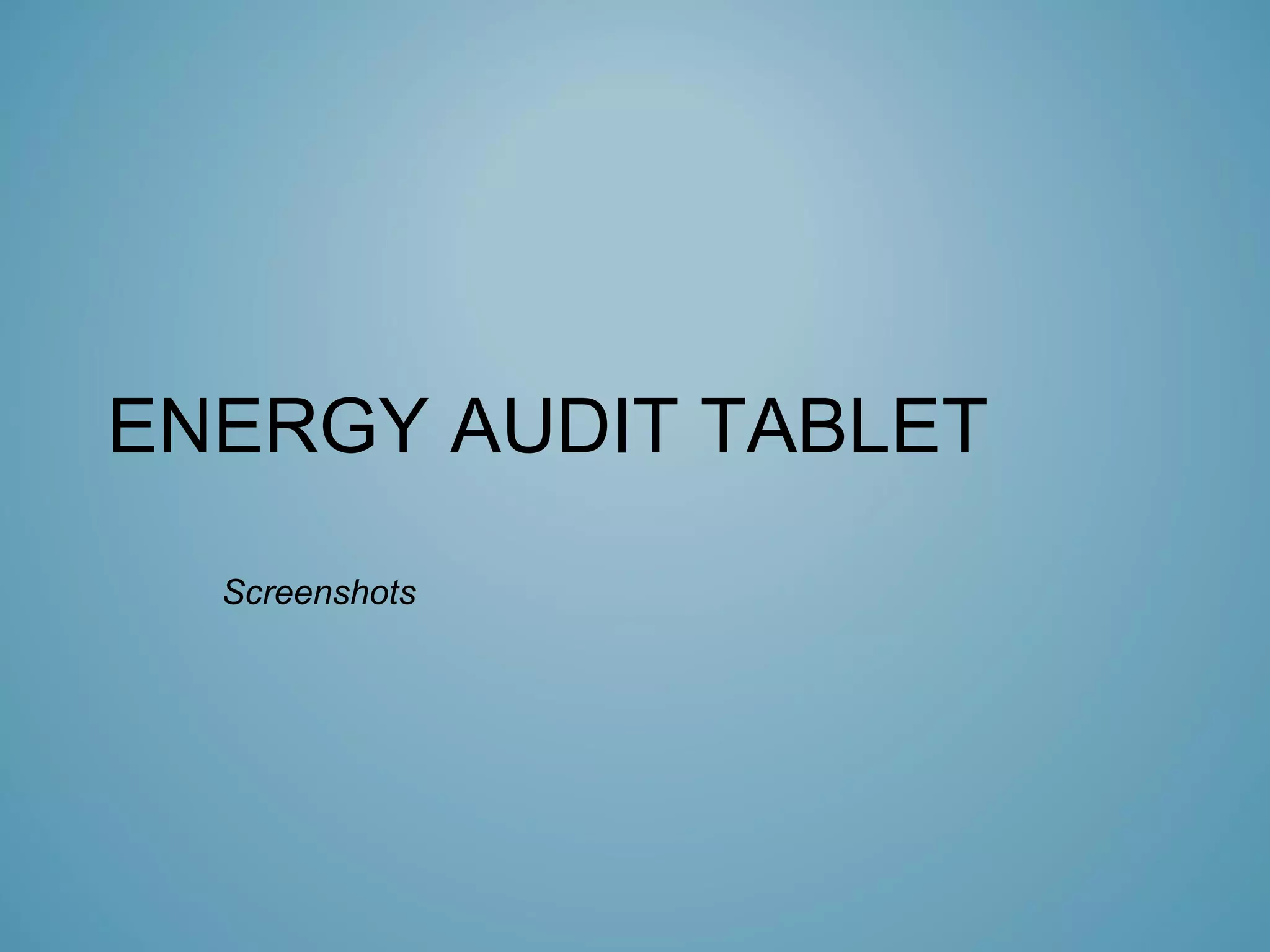 Energy audit tablet screenshots | PPT