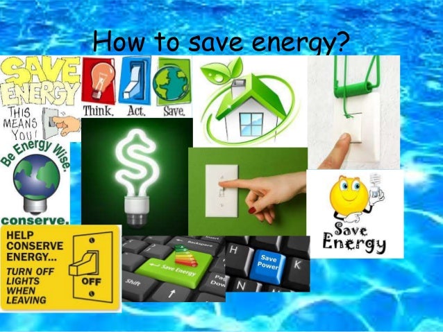 energy conservation / how to conserve/ save energy