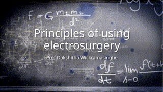 Energy devices in surgery, principles of using electrosurgery | PPTX