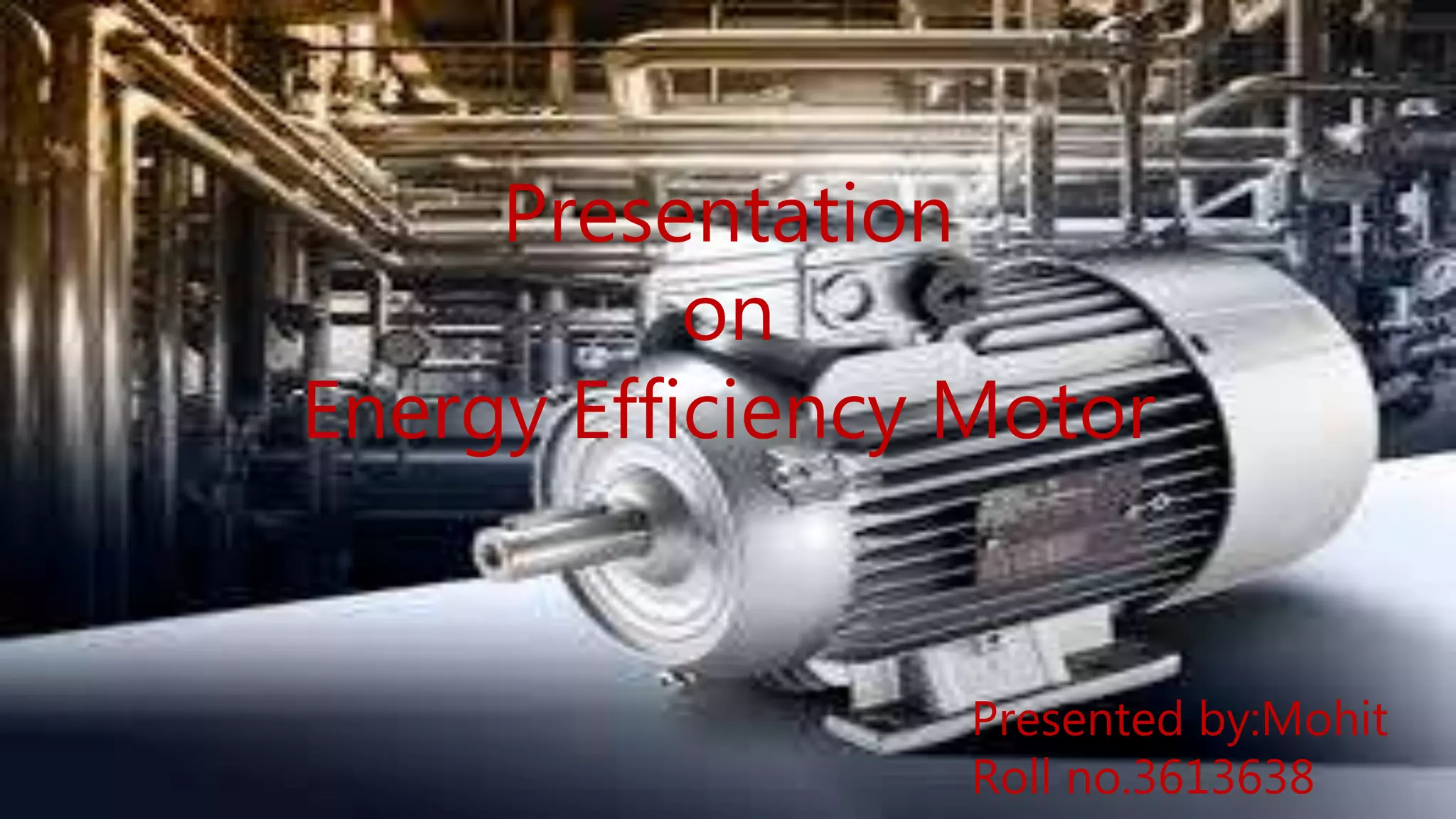 Energy efficent motor | PPTX | Gas and Electric | Home Utilities