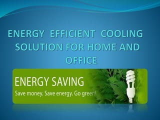 Energy efficient cooling | PPT