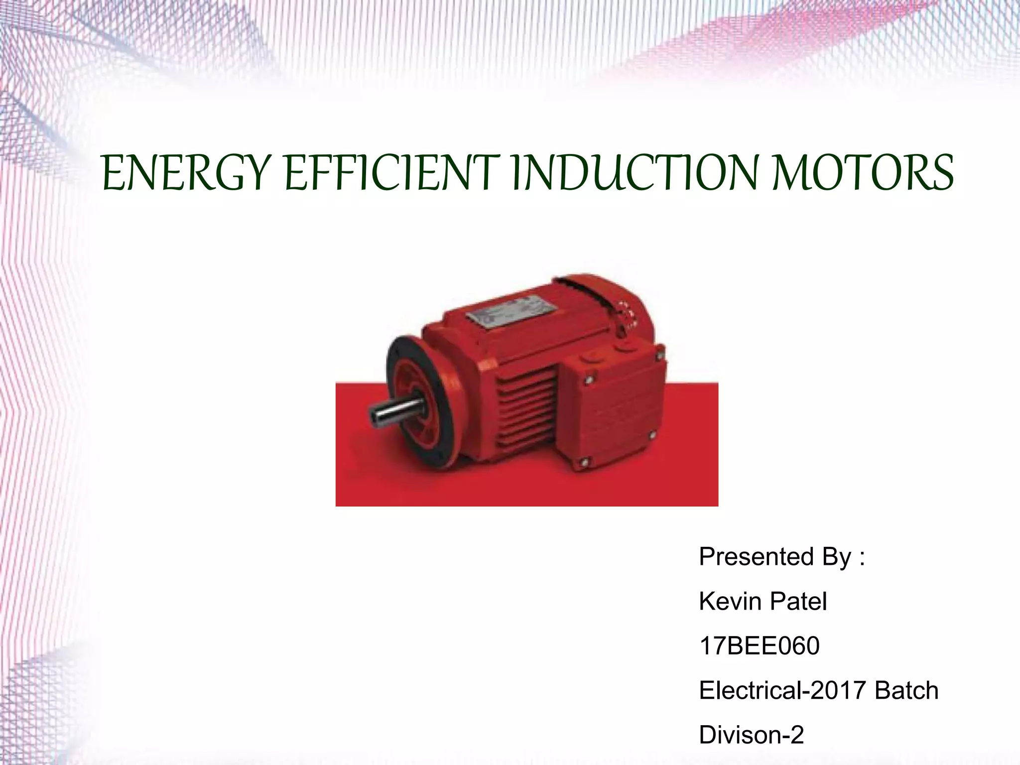 Energy efficient induction motor | PPTX