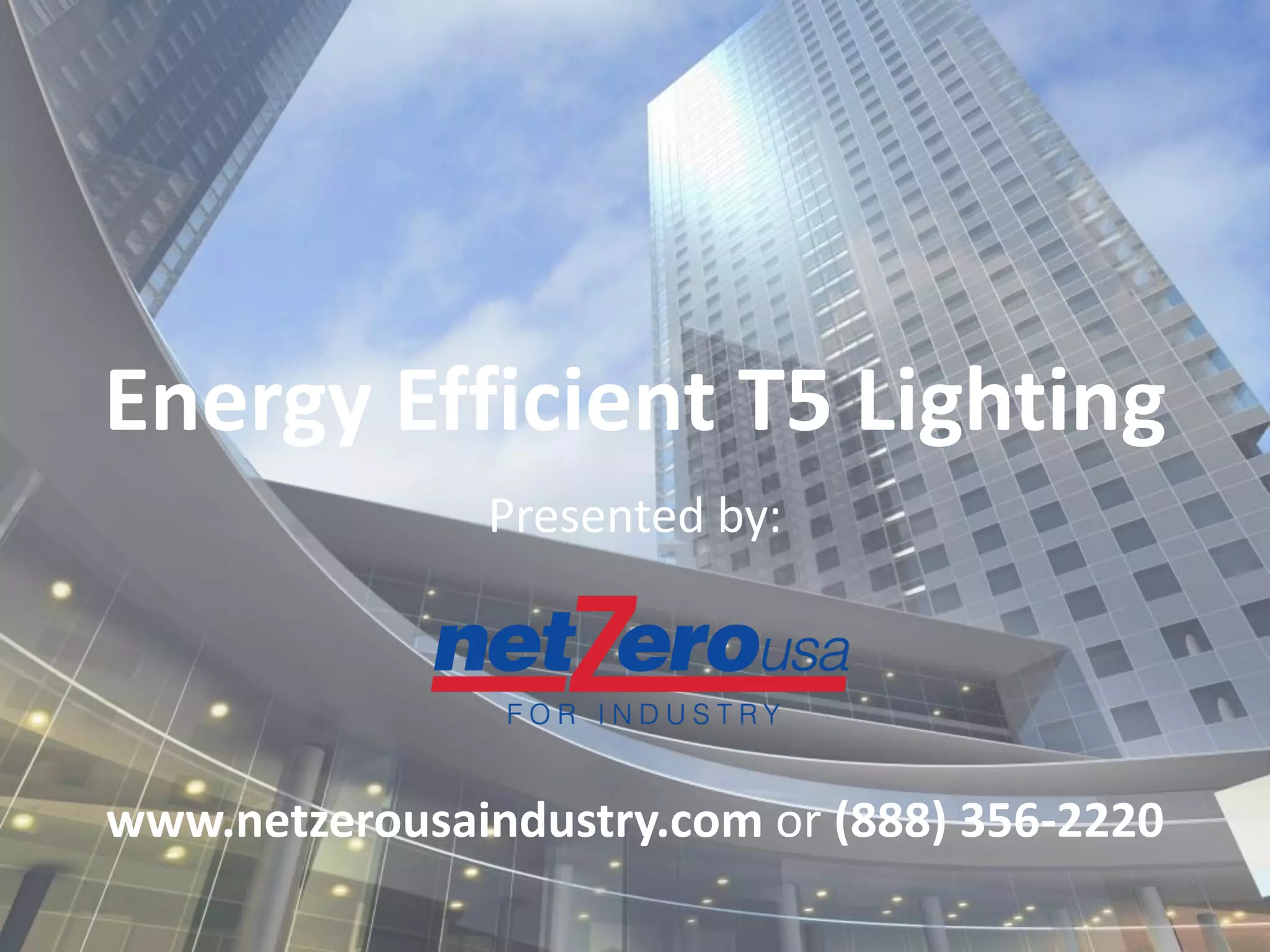 Energy Efficient T5 Lighting Presentation - NetZero USA | PPT