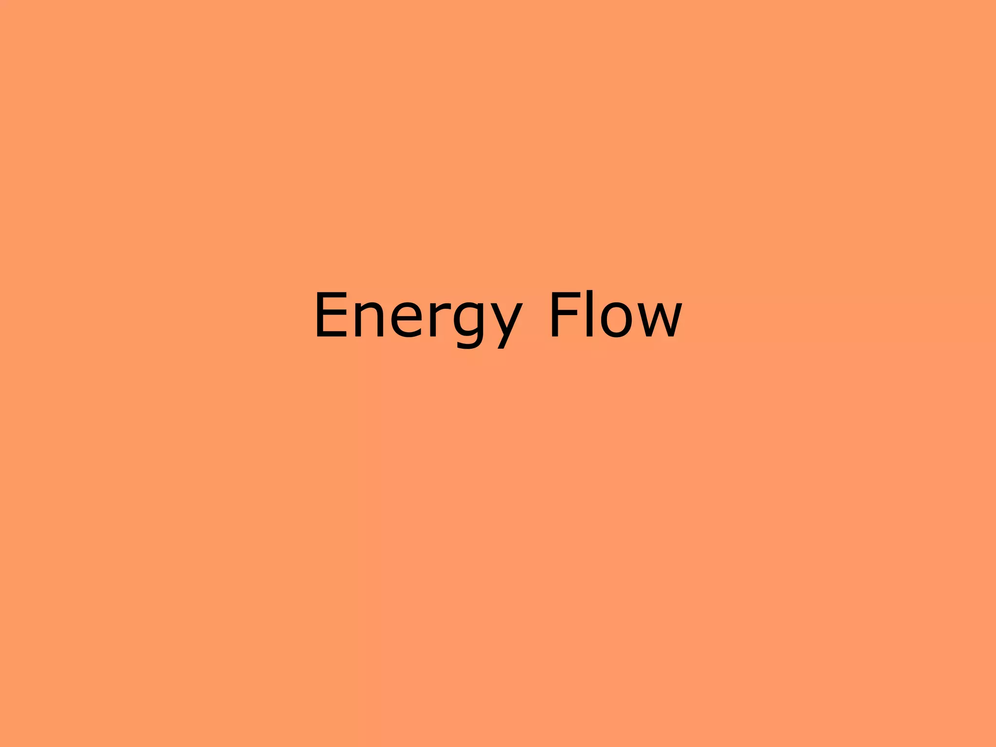 Energy flow | PPT | Environment | Science