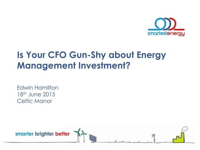 CFO Event - Edwin Hamilton, Is Your CFO Gun-Shy about Energy Management ...