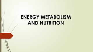 ENERGY METABOLISM AND NUTRITION Biochemistry.pptx