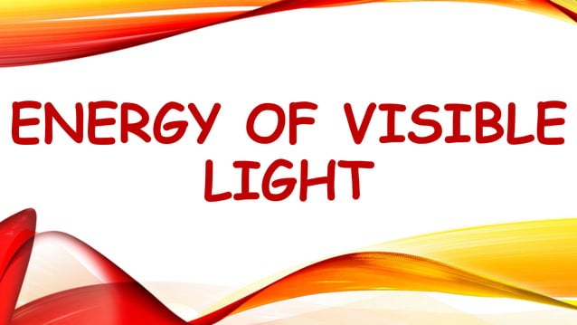 GRADE 8: SCIENCE = ENERGY OF VISIBLE LIGHT.pptx