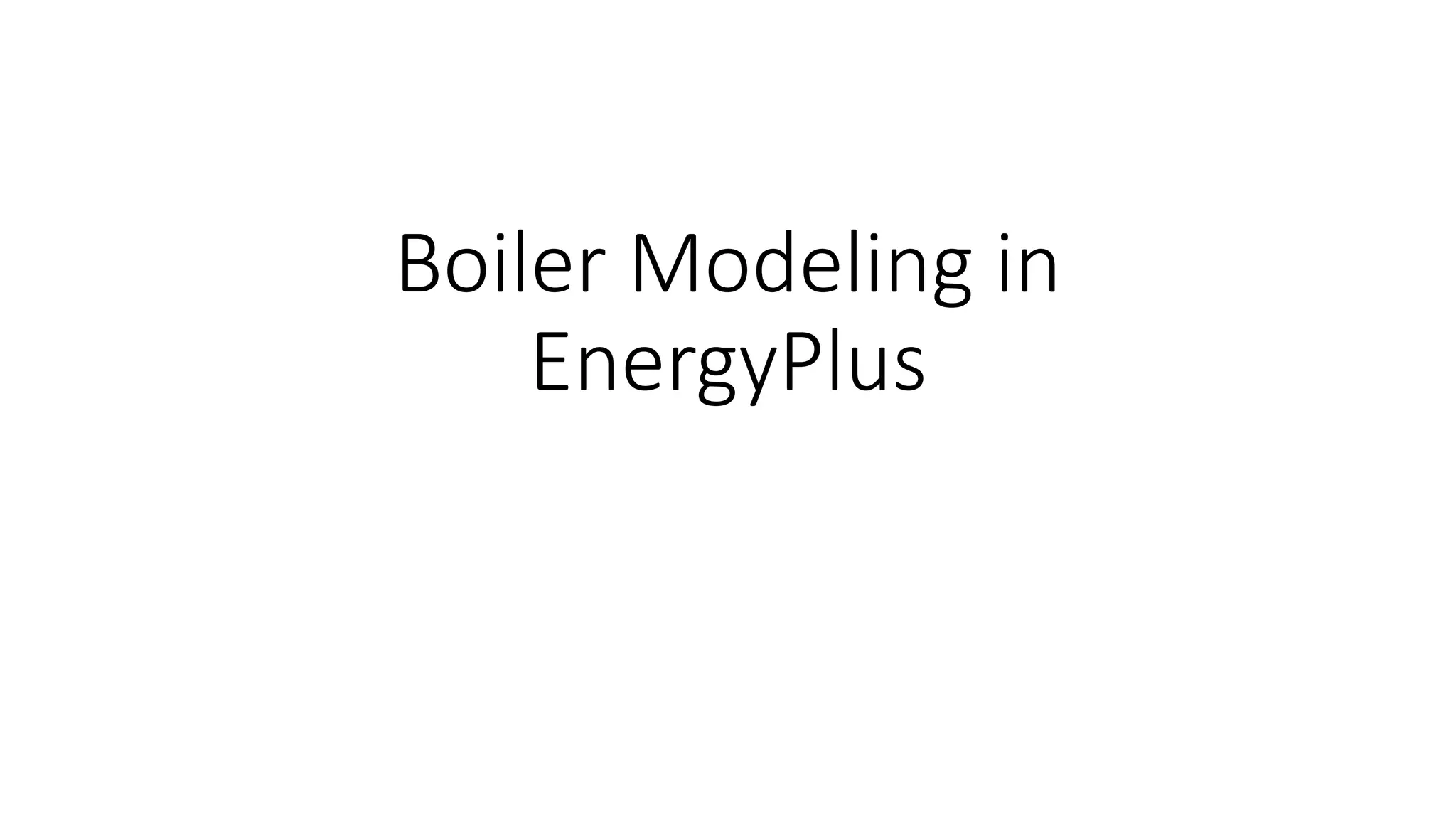 Energyplus Boiler Simulation For Energy System Analysis Pptx