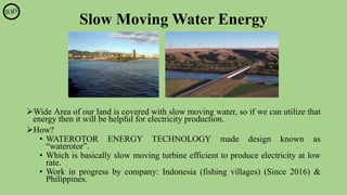 Energy Production from Slow Moving Water | PPTX