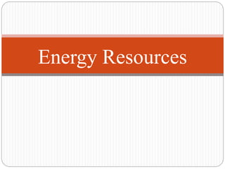 Energy resources | PPT