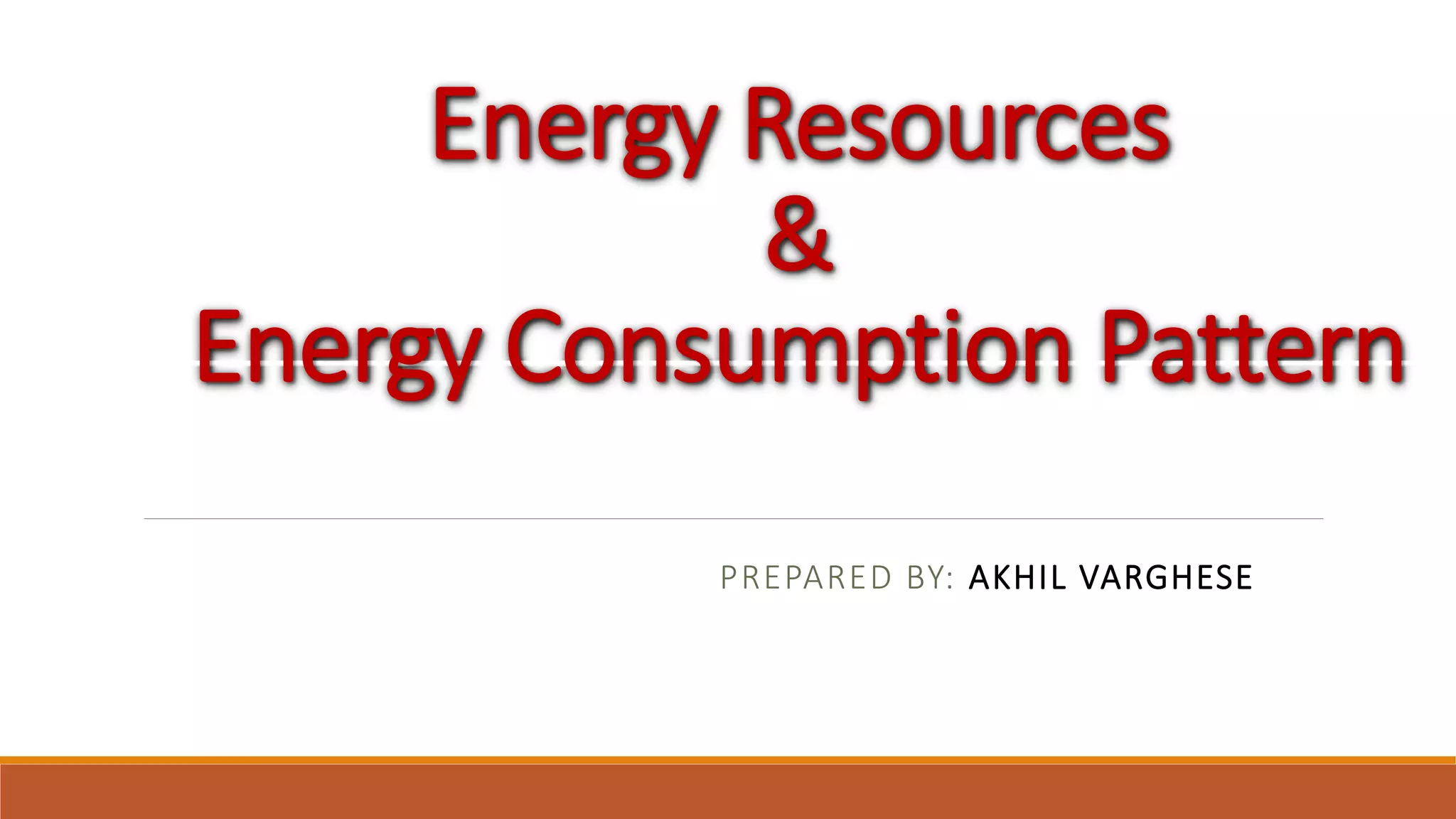 Energy resources and consumption | PPTX