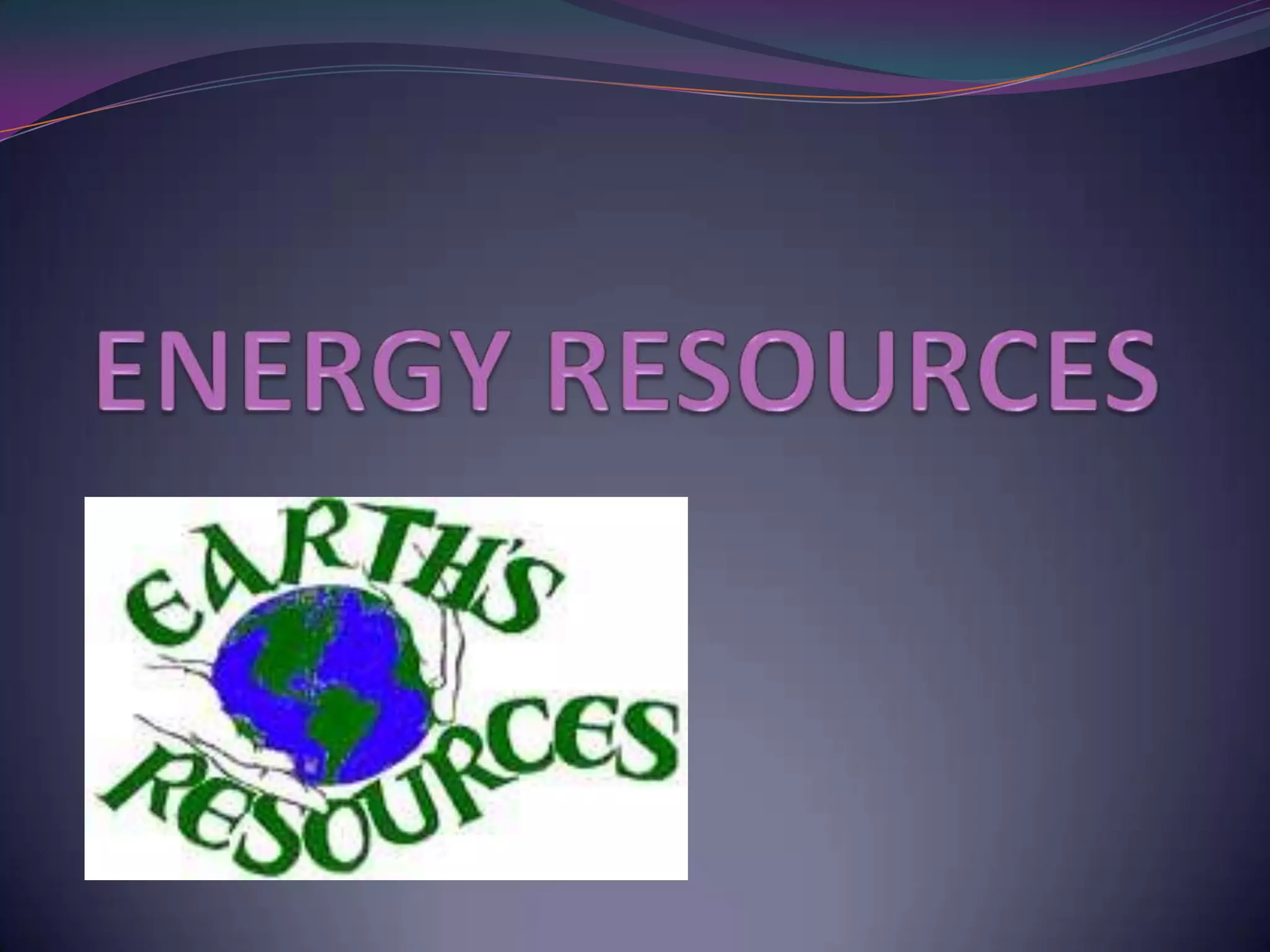 Energy resources ppt | PPTX