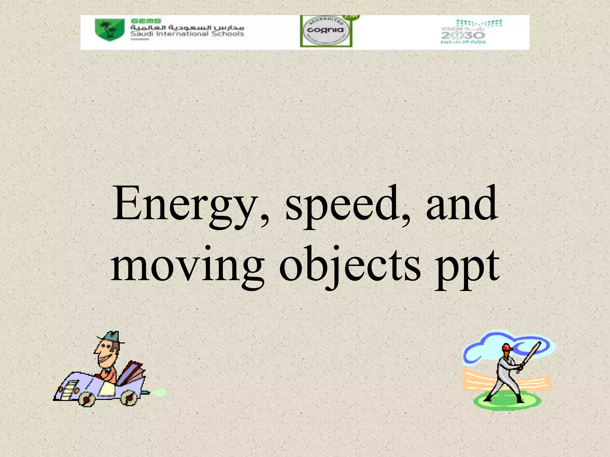 Energy, speed, and moving objects ppt.pptx