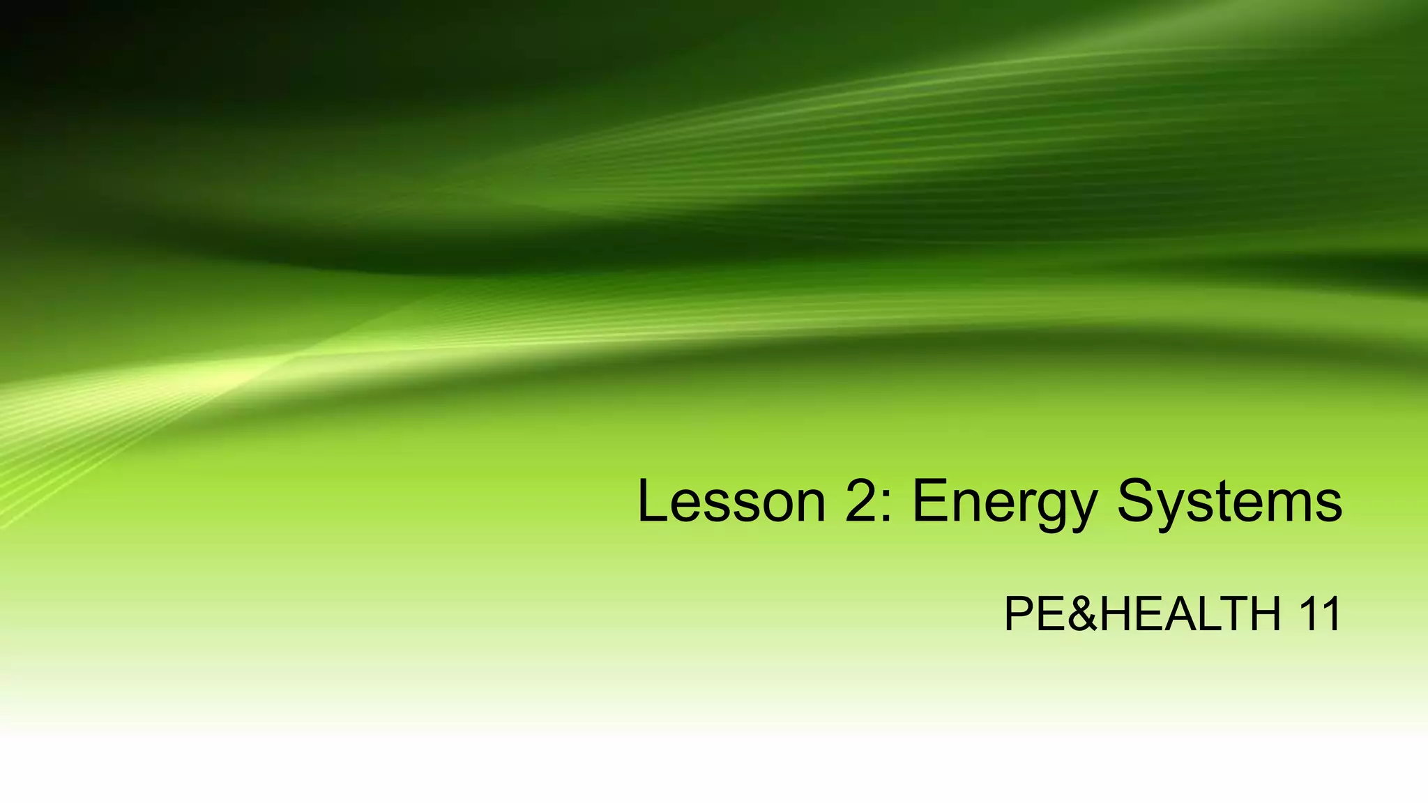Grade 11 PE&Health Lesson 2: Energy systems | PPTX