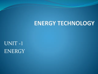 Energy technology unit 1 ( introduction to energy) | PPT
