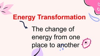 ENERGY TRANSFORMATION.pptx FOR GRADE 9 STUDENTS | PPTX