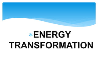 ENERGY TRANSFORMATION PPT.pptx