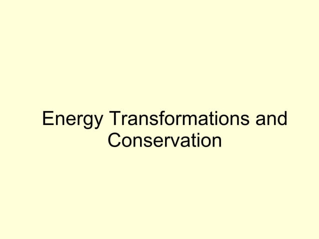 Energy transformations and conservation | PPT | Chemistry | Science