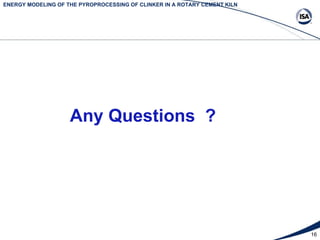 ENERGY MODELING OF THE PYROPROCESSING OF CLINKER IN A ROTARY CEMENT KILN | PPT