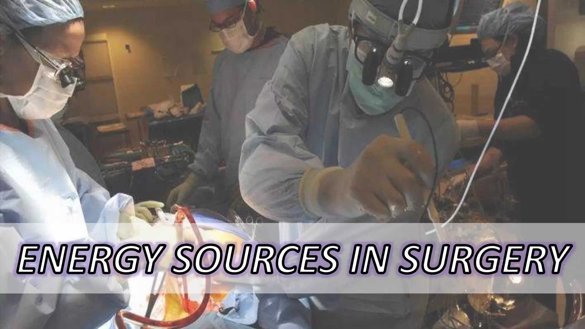 Energy sources in surgery | PPTX