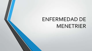 Enfermedad de menetrier | PPTX