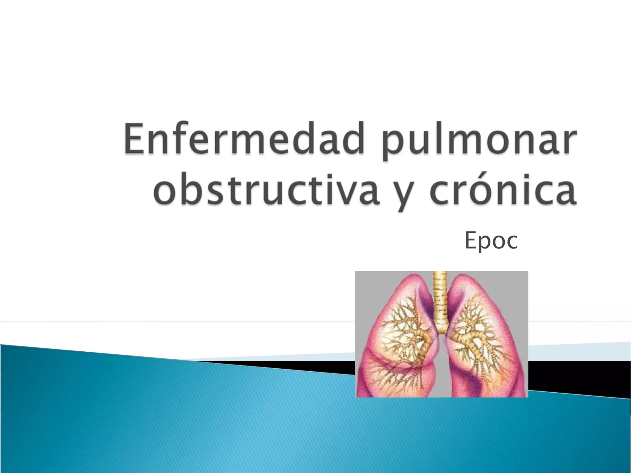Enfermedad Pulmonar Obstructiva Y Crnica Ppt