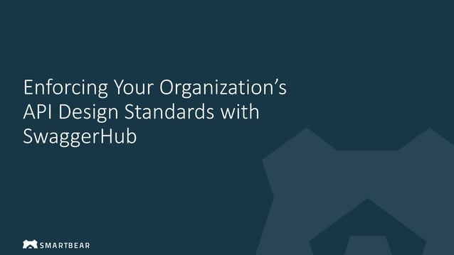 Enforcing Your Organization's API Design Standards with SwaggerHub | PPTX