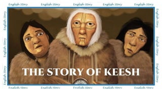 Eng. Lit_ 7_THE STORY OF KEESH.pptx