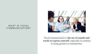 Vocal qualities needed for fruitful verbal communication | PPT