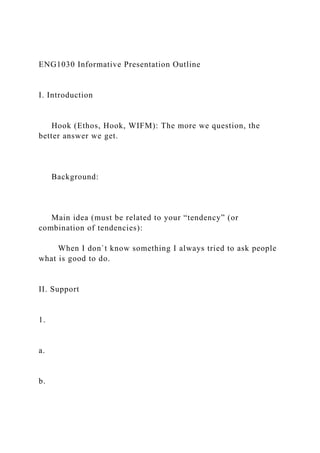 ENG1030 Informative Presentation OutlineI. Introduction.docx