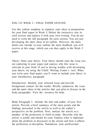 ENG 122 WEEK 3 - FINAL PAPER OUTLINEUse this outline templat | DOCX