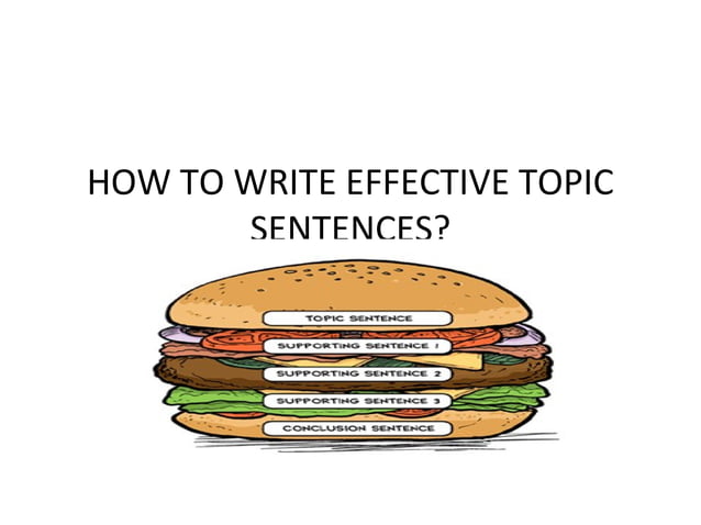 HOW TO WRITE EFFECTIVE TOPIC SENTENCES? | PPT