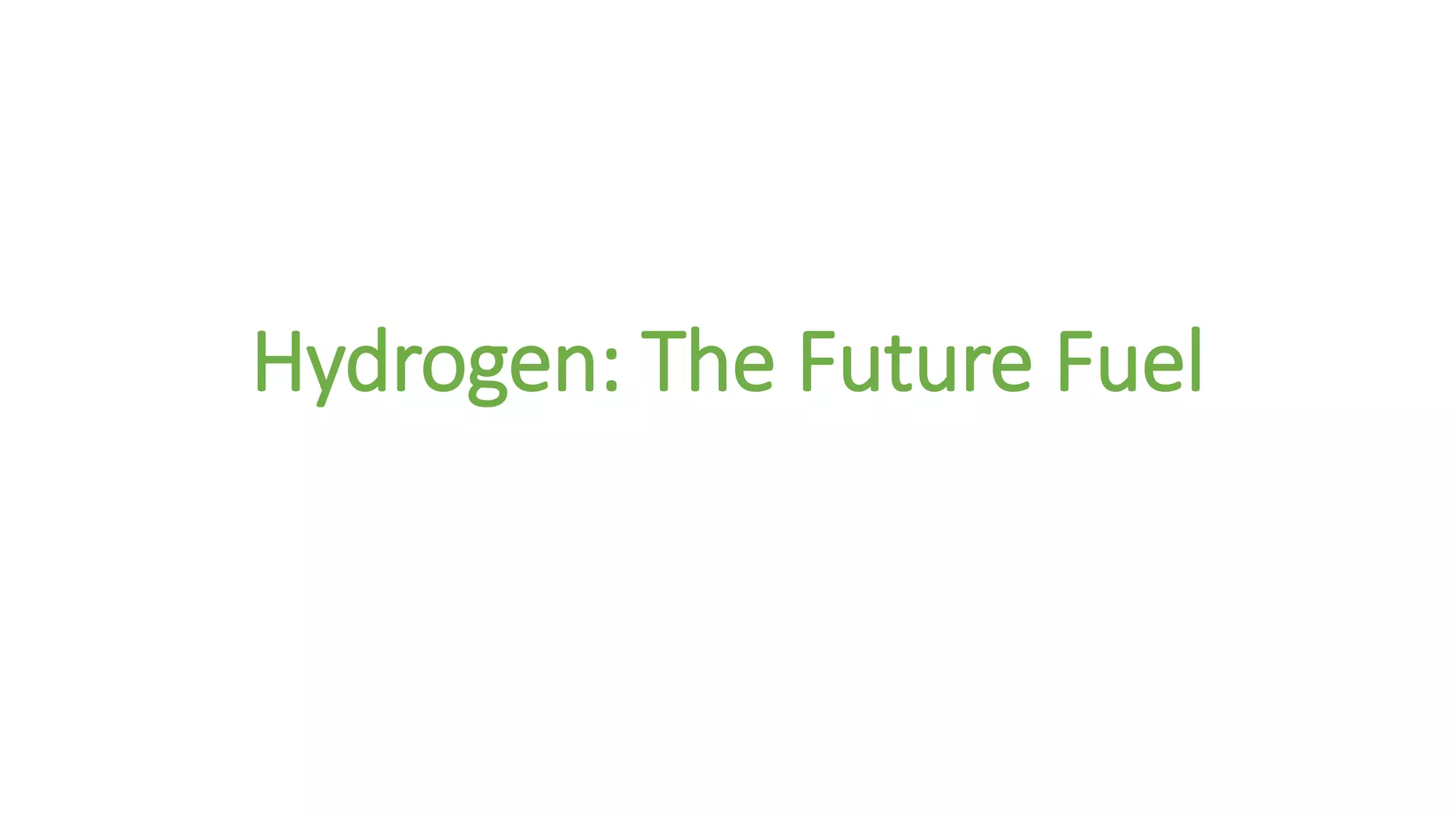 Hydrogen: The Future Fuel | PPTX