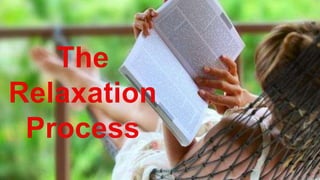The Relaxation Process - English III | PPTX