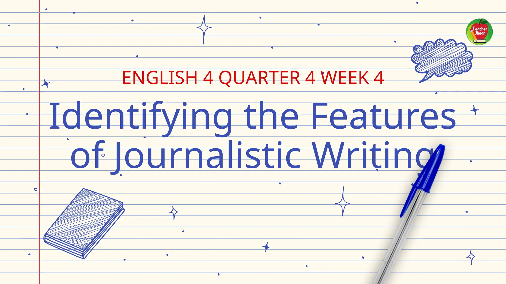 Eng4 Q4 W4 - Identifying the Features of Journalistic Writing.pptx