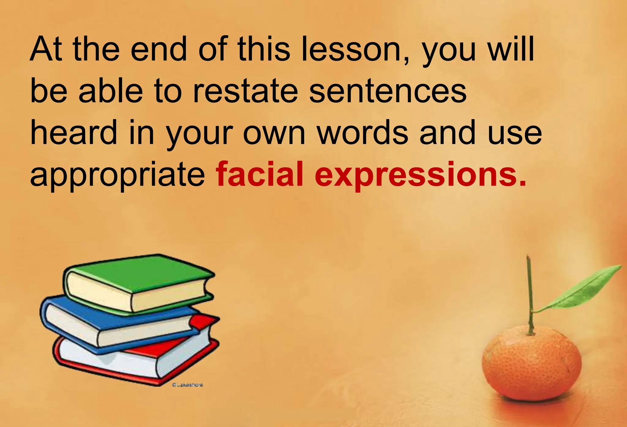 ENG 5 Q4 WEEk 1 DAY 1 Restate sentences heard in one’s own words. Use ...