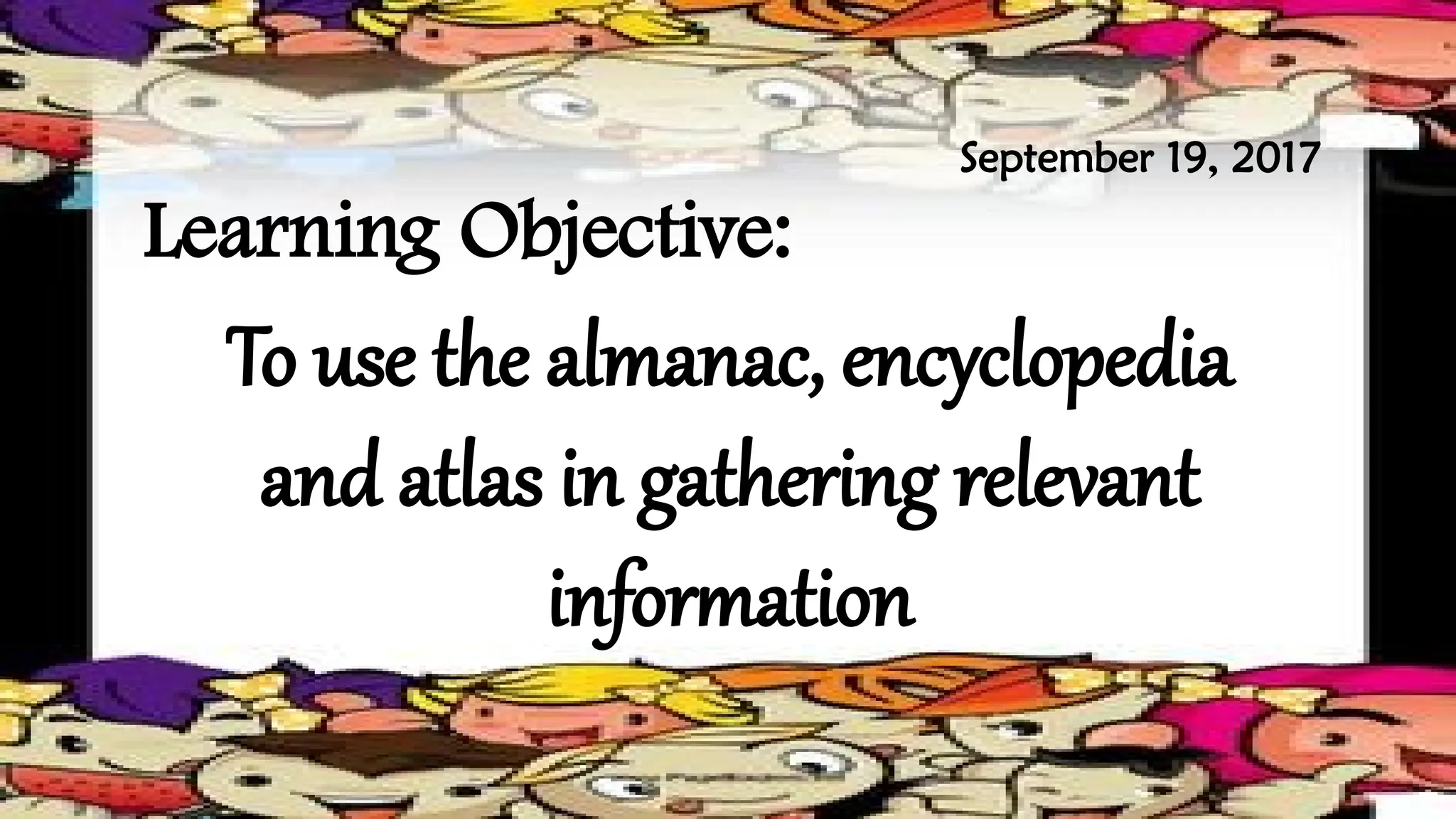 Eng6 PPT - Almanac, Atlas, Encyclopedia.pptx