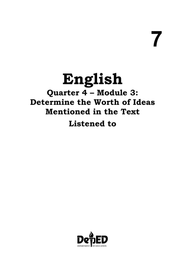 ENG7-Q4-MOD3. determine the worth of ideas mentioned in the text listened to | PDF
