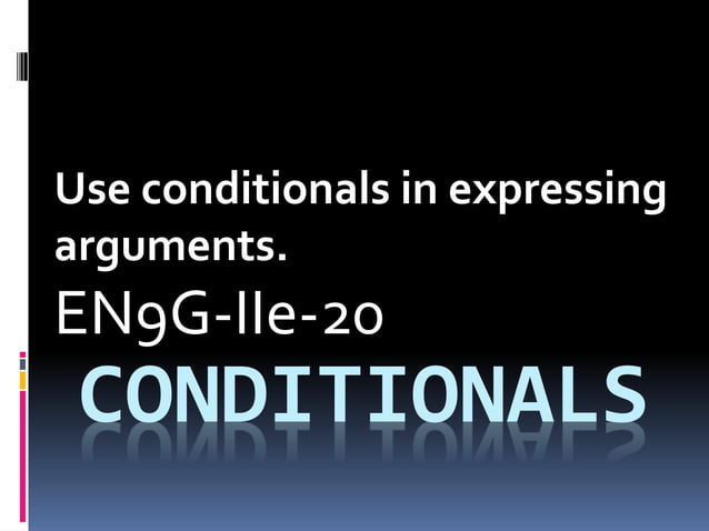 Use conditionals in expressing arguments. | PPTX | Programming Languages | Computing