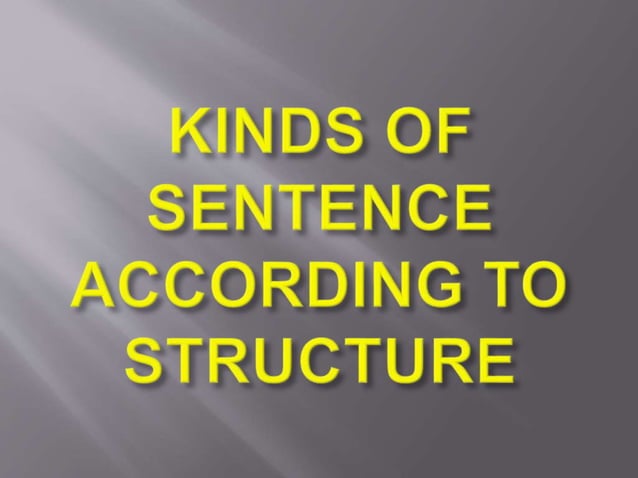Eng9 kinds of sentence according to structure | PPTX | Books and Literature