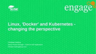 Engage 2019 - SUSE Linux and Container update | PPT