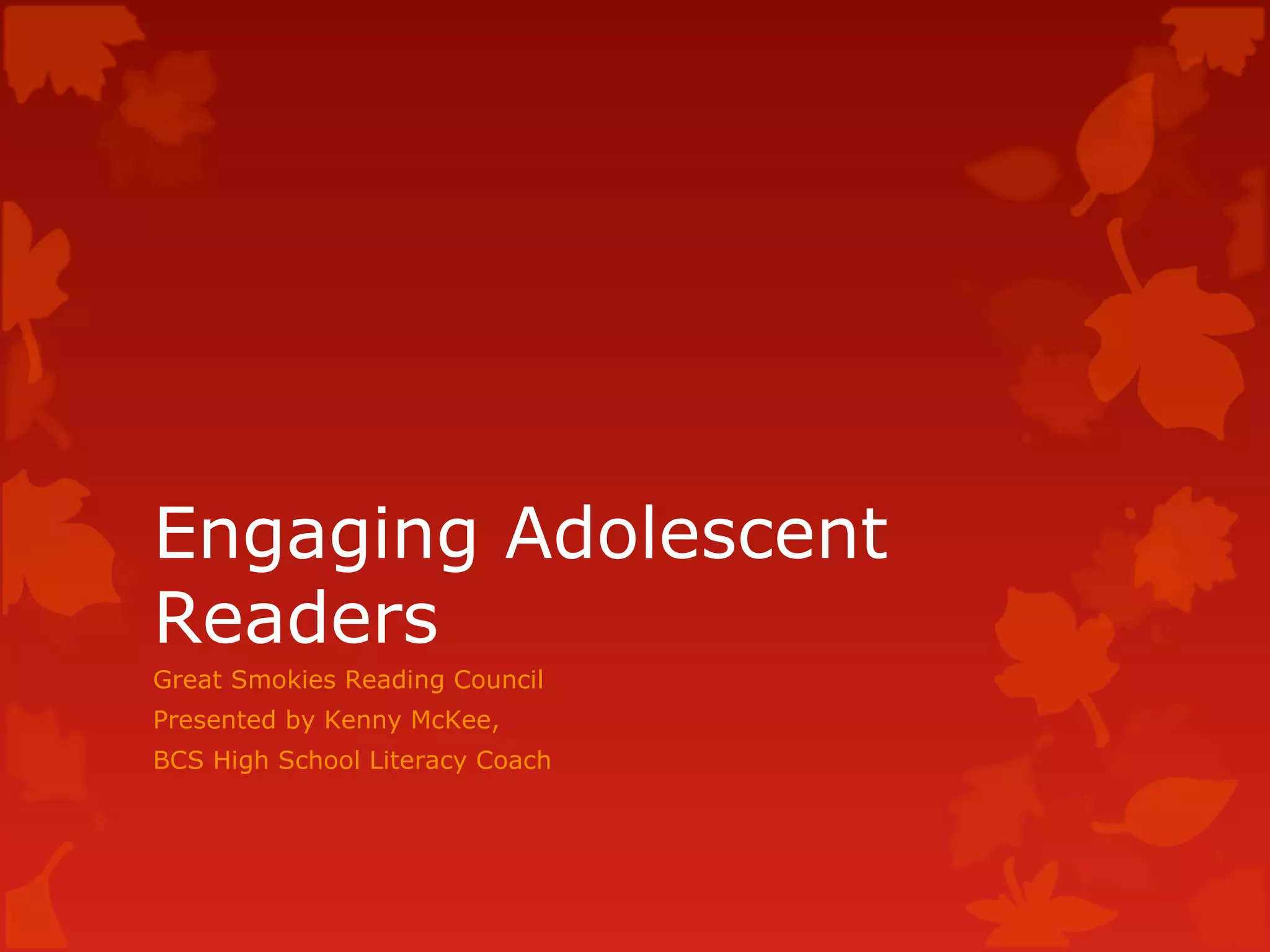 Engaging Adolescent Readers (Great Smokies Reading Council) | PPT