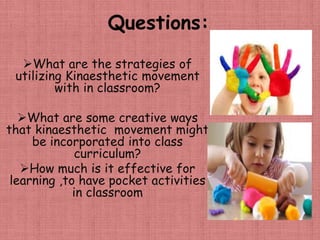Engaging kinaesthetic learners in classrooms | PPTX