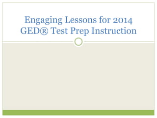 Engaging Lessons for GED Test Prep: Start with Standards | PPTX