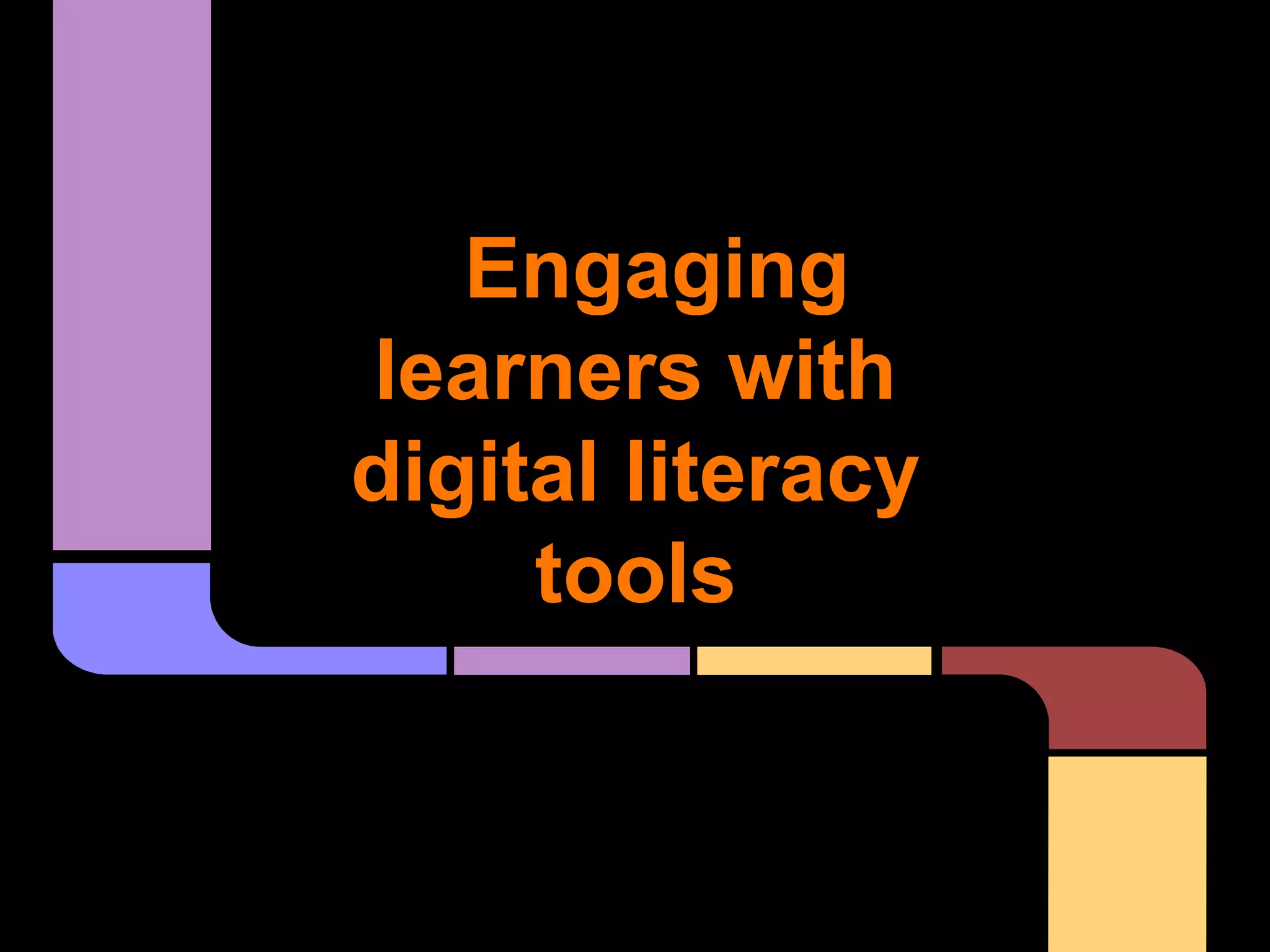 Engaging students with digital literacy tools | PPT