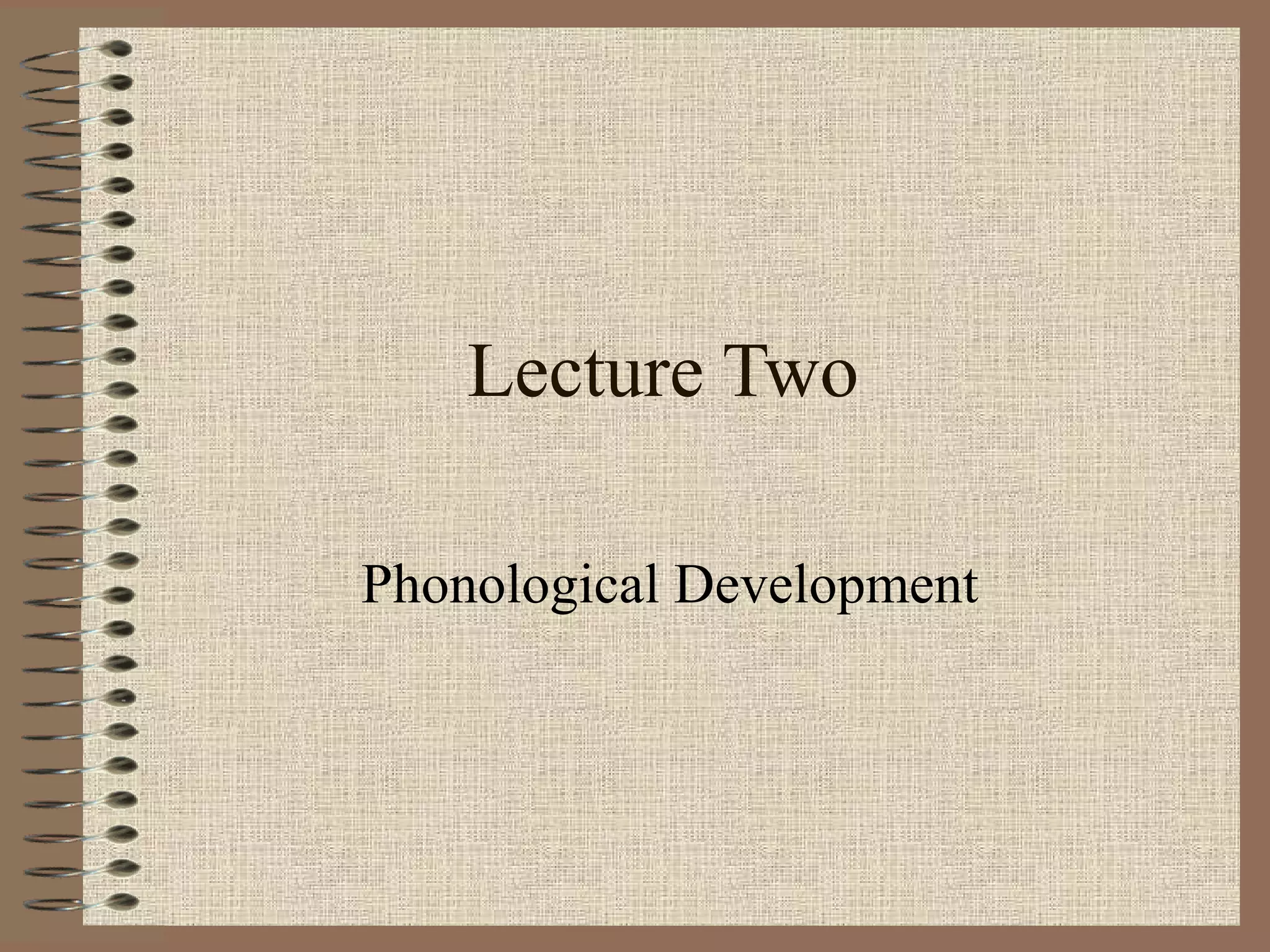 Language Acquisition: Lecture 2 Phonological Development | PPT