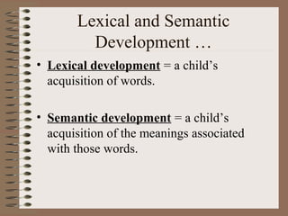Language Acquisition: Lecture 3 Lexical and Semantic Development | PPT