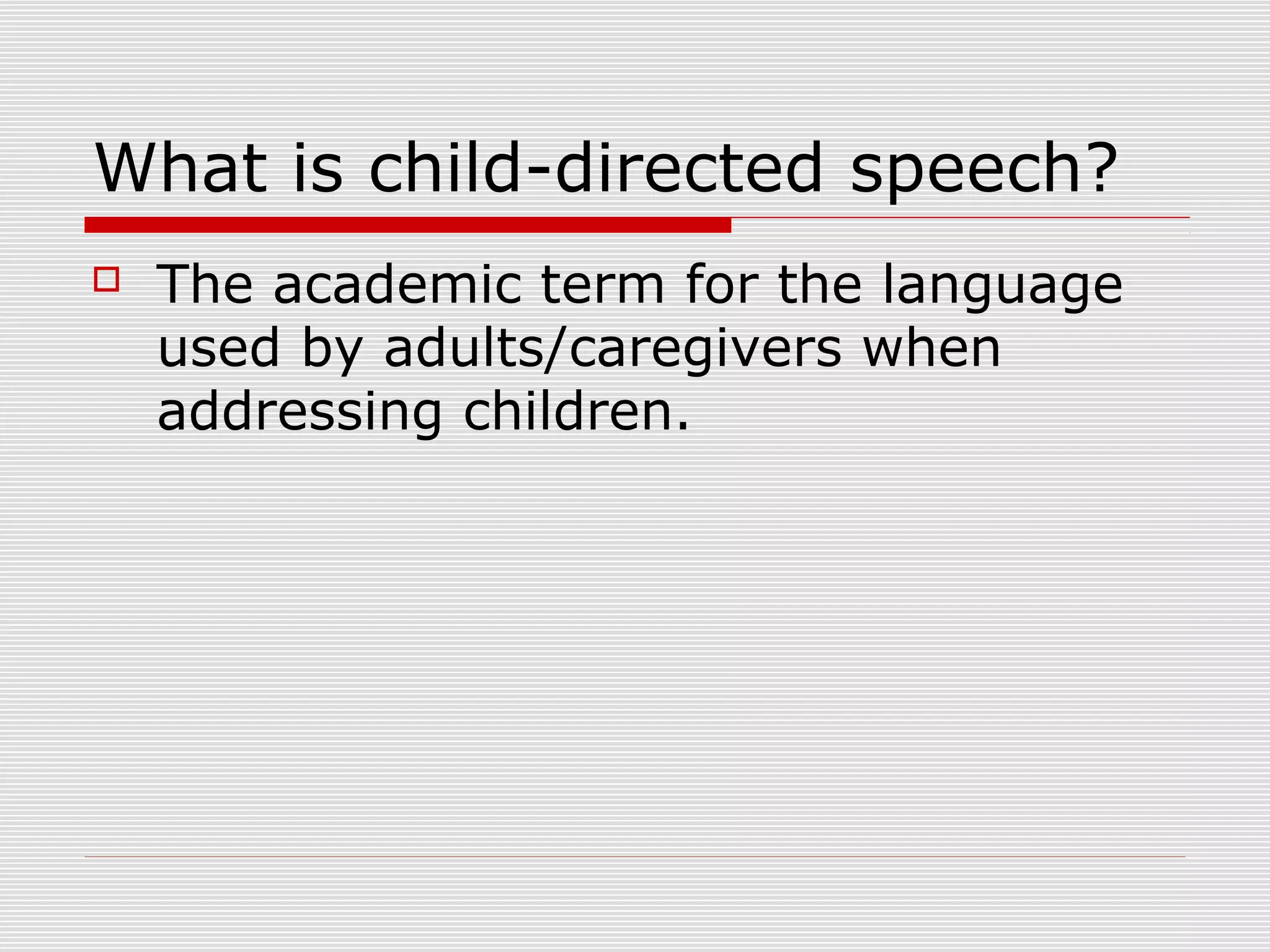 Language Acquisition: Lecture 7 Child Directed Speech | PPT